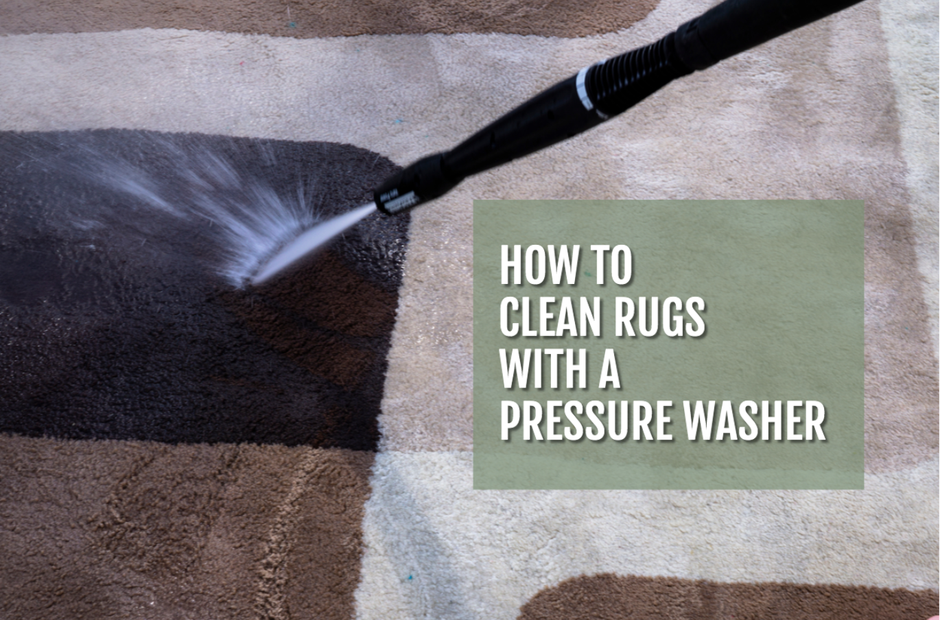 How to clean an Area Rug with a Pressure Washer - Home Decor Focus